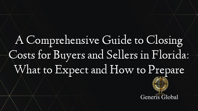 A Comprehensive Guide to Closing Costs for Buyers and Sellers in ...