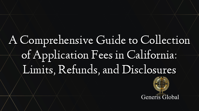 A Comprehensive Guide to Collection of Application Fees in California ...
