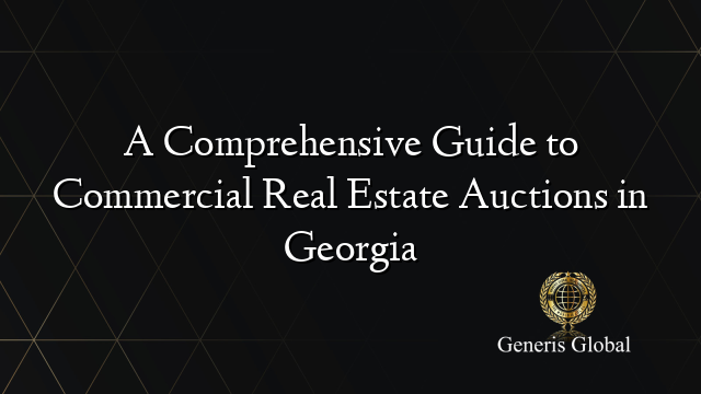 A Comprehensive Guide to Commercial Real Estate Auctions in Georgia