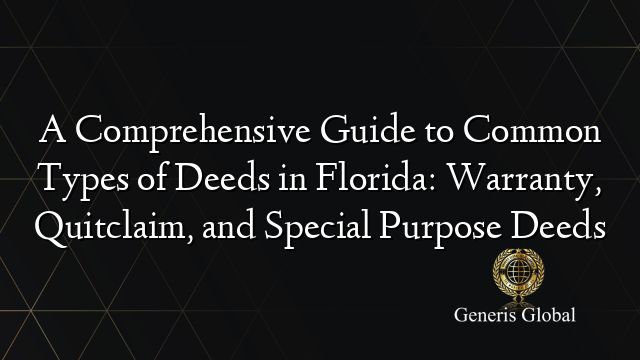 A Comprehensive Guide to Common Types of Deeds in Florida: Warranty ...