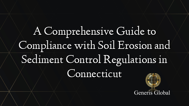 A Comprehensive Guide to Compliance with Soil Erosion and Sediment ...