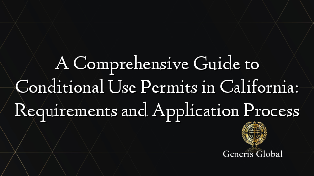 A Comprehensive Guide to Conditional Use Permits in California ...