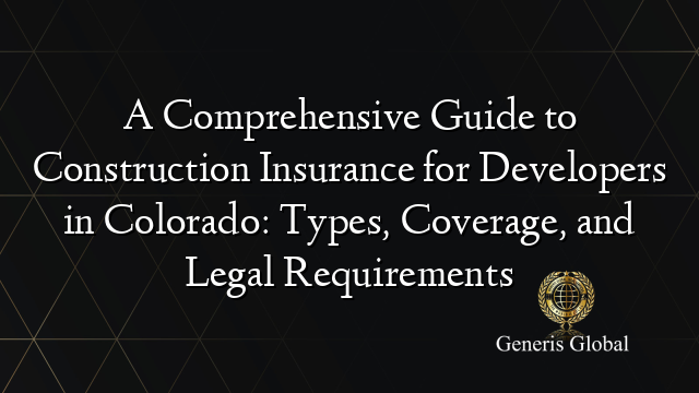 A Comprehensive Guide to Construction Insurance for Developers in ...