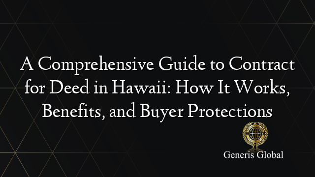 A Comprehensive Guide to Contract for Deed in Hawaii: How It Works ...