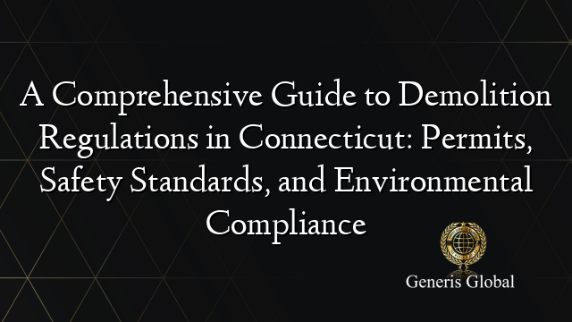 A Comprehensive Guide to Demolition Regulations in Connecticut: Permits ...