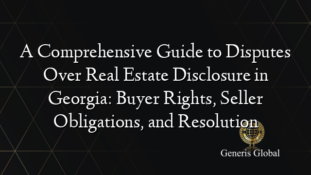 A Comprehensive Guide to Disputes Over Real Estate Disclosure in ...