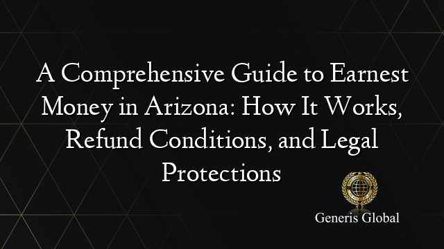 A Comprehensive Guide to Earnest Money in Arizona: How It Works, Refund ...