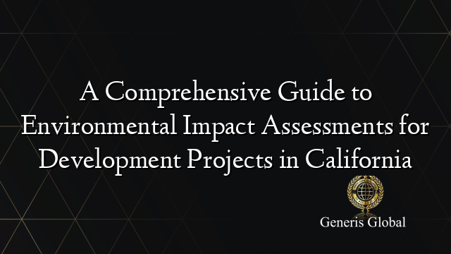 A Comprehensive Guide to Environmental Impact Assessments for ...