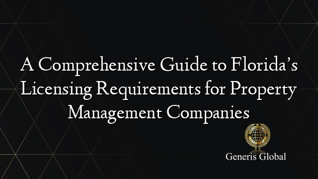 A Comprehensive Guide to Florida’s Licensing Requirements for Property ...