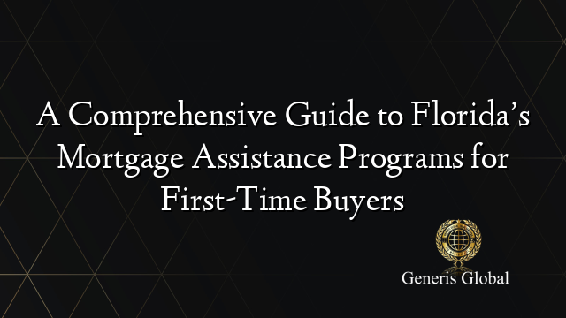 A Comprehensive Guide to Florida’s Mortgage Assistance Programs for ...