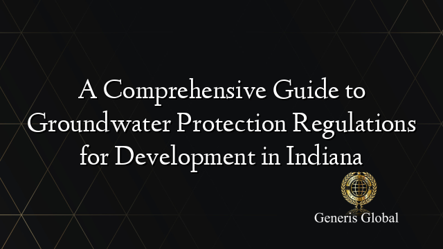 A Comprehensive Guide to Groundwater Protection Regulations for ...