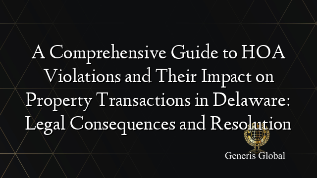 A Comprehensive Guide to HOA Violations and Their Impact on Property ...
