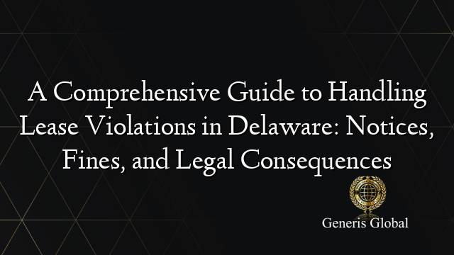 A Comprehensive Guide to Handling Lease Violations in Delaware: Notices ...