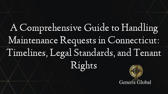 A Comprehensive Guide to Handling Maintenance Requests in Connecticut ...