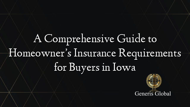 A Comprehensive Guide to Homeowner’s Insurance Requirements for Buyers ...