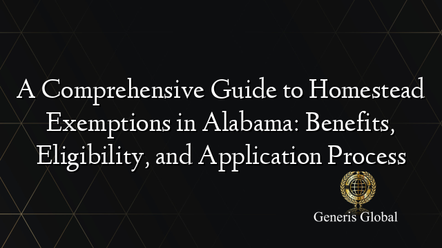 A Comprehensive Guide to Homestead Exemptions in Alabama: Benefits ...