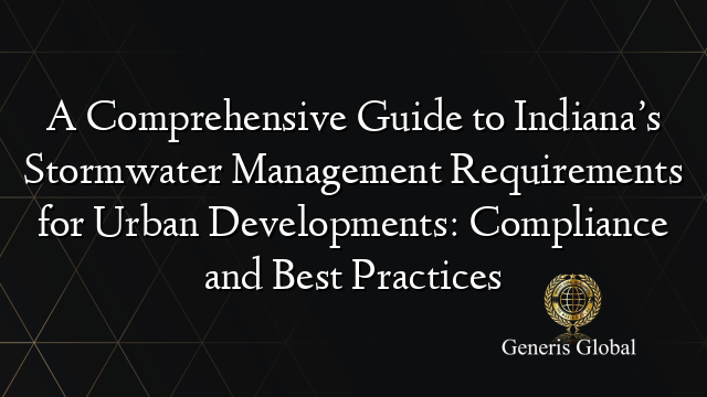 A Comprehensive Guide to Indiana’s Stormwater Management Requirements ...