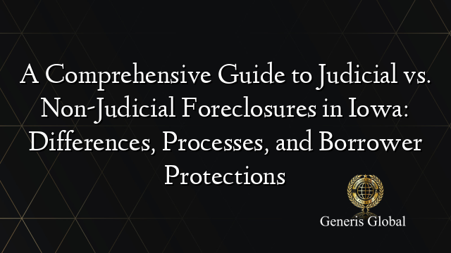 A Comprehensive Guide to Judicial vs. Non-Judicial Foreclosures in Iowa ...