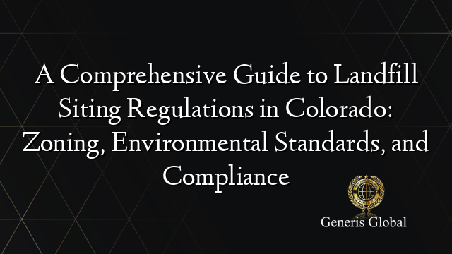 A Comprehensive Guide to Landfill Siting Regulations in Colorado ...