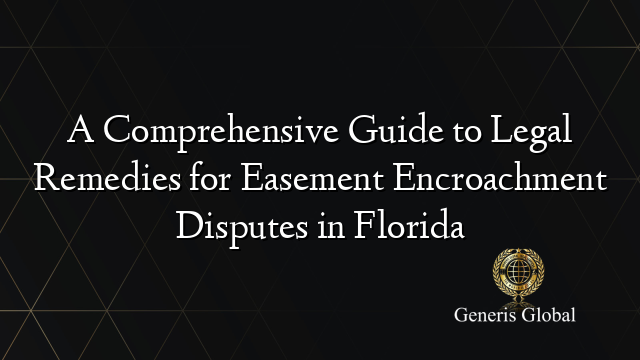 A Comprehensive Guide to Legal Remedies for Easement Encroachment ...