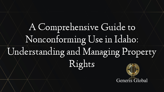 A Comprehensive Guide to Nonconforming Use in Idaho: Understanding and ...