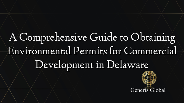 A Comprehensive Guide to Obtaining Environmental Permits for Commercial ...