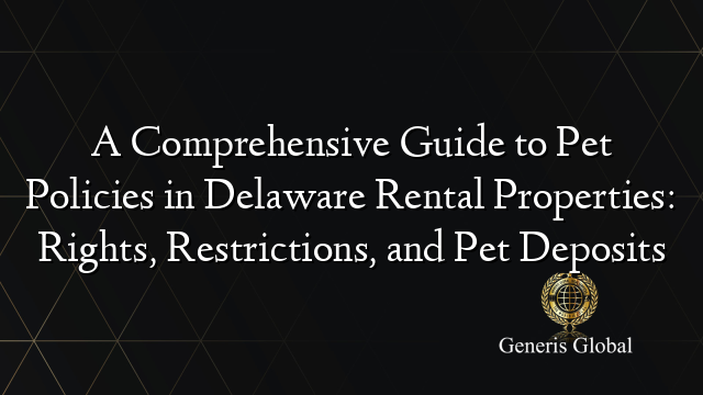 A Comprehensive Guide to Pet Policies in Delaware Rental Properties ...