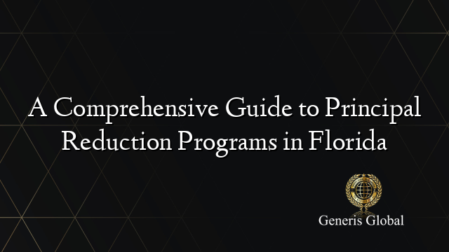 A Comprehensive Guide to Principal Reduction Programs in Florida