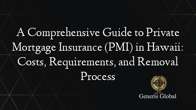 A Comprehensive Guide to Private Mortgage Insurance (PMI) in Hawaii ...