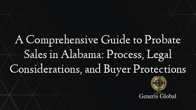 A Comprehensive Guide to Probate Sales in Alabama: Process, Legal ...