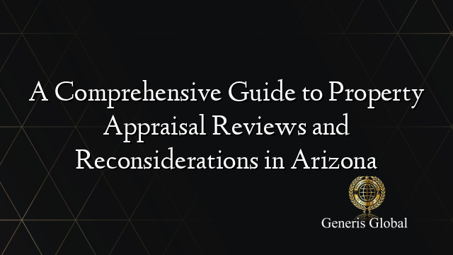 A Comprehensive Guide to Property Appraisal Reviews and ...