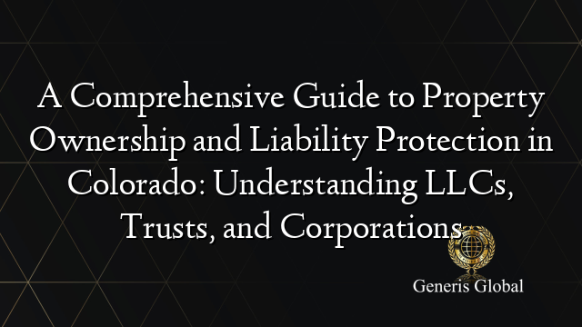 A Comprehensive Guide to Property Ownership and Liability Protection in ...