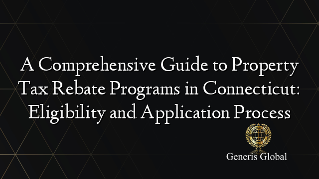 A Comprehensive Guide to Property Tax Rebate Programs in Connecticut ...