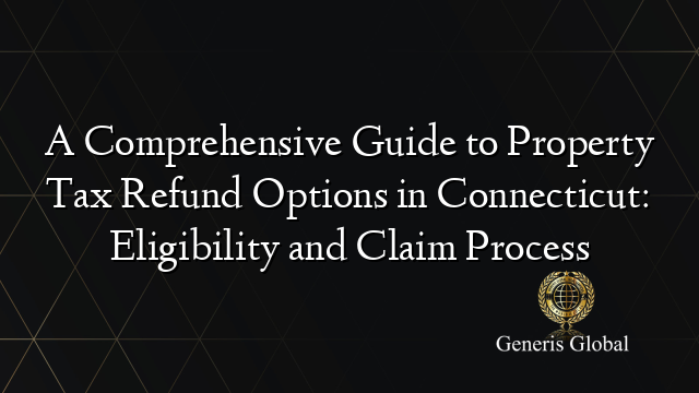 A Comprehensive Guide to Property Tax Refund Options in Connecticut ...