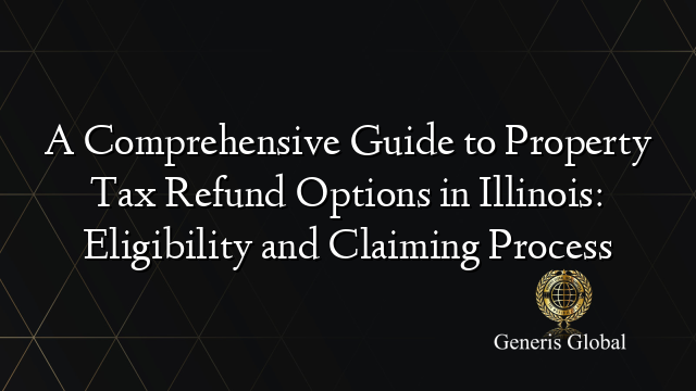 A Comprehensive Guide to Property Tax Refund Options in Illinois ...