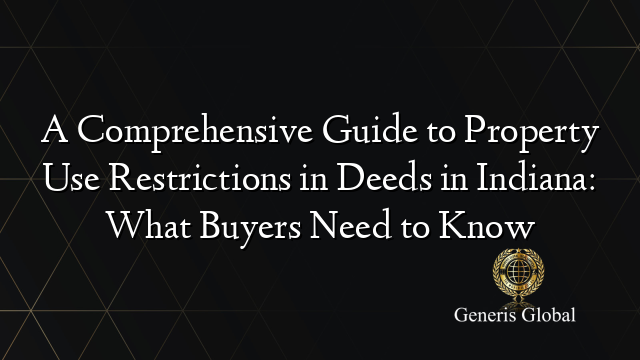 A Comprehensive Guide to Property Use Restrictions in Deeds in Indiana ...