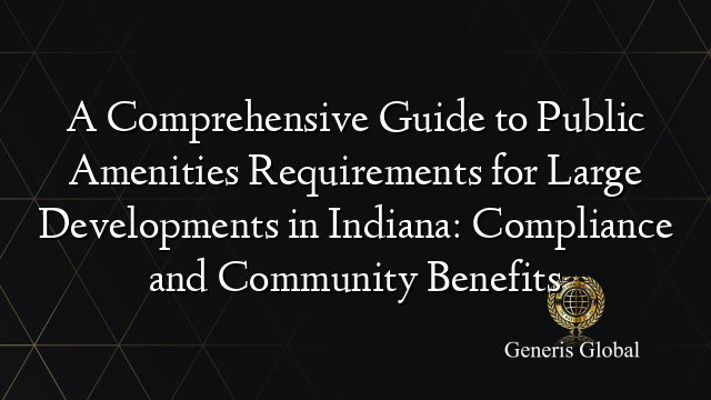 A Comprehensive Guide to Public Amenities Requirements for Large ...