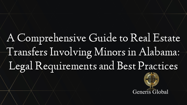 A Comprehensive Guide to Real Estate Transfers Involving Minors in ...