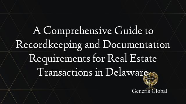 A Comprehensive Guide to Recordkeeping and Documentation Requirements for Real Estate ...
