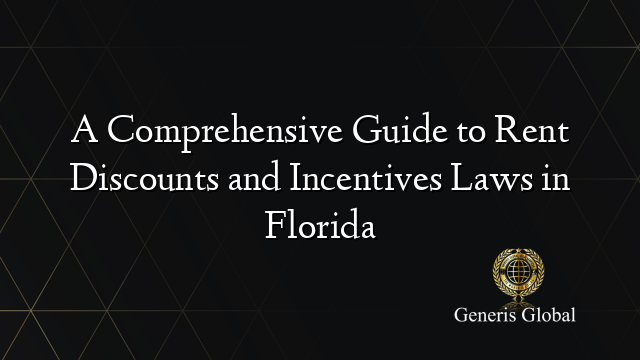 A Comprehensive Guide to Rent Discounts and Incentives Laws in Florida