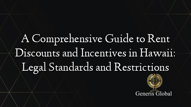 A Comprehensive Guide to Rent Discounts and Incentives in Hawaii: Legal ...