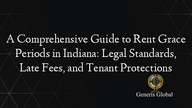 A Comprehensive Guide to Rent Grace Periods in Indiana: Legal Standards ...