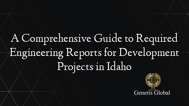A Comprehensive Guide to Required Engineering Reports for Development ...
