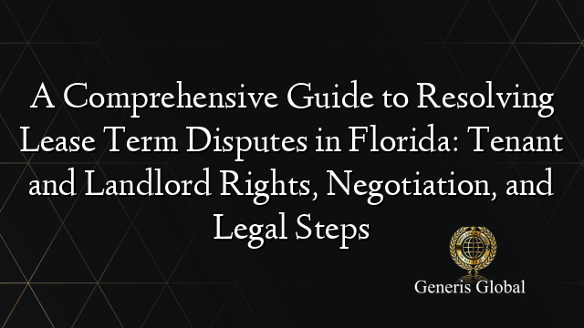 A Comprehensive Guide to Resolving Lease Term Disputes in Florida ...