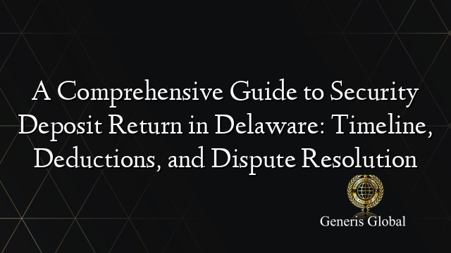 A Comprehensive Guide to Security Deposit Return in Delaware: Timeline ...