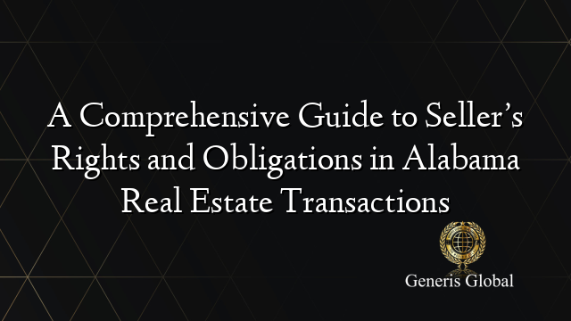 A Comprehensive Guide to Seller’s Rights and Obligations in Alabama ...