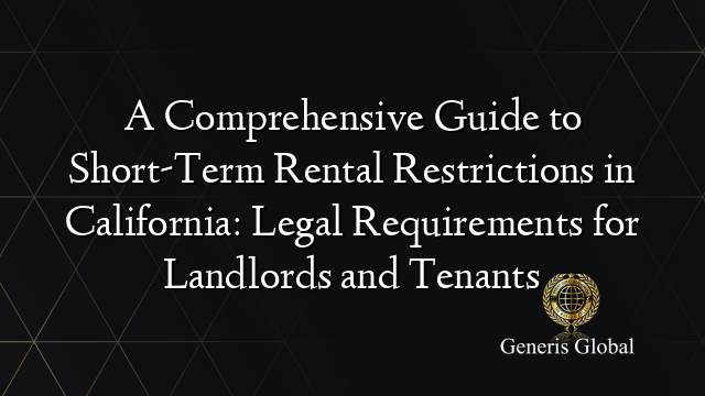 A Comprehensive Guide to Short-Term Rental Restrictions in California ...