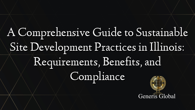 A Comprehensive Guide to Sustainable Site Development Practices in ...