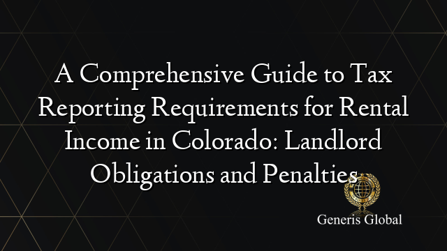 A Comprehensive Guide to Tax Reporting Requirements for Rental Income ...