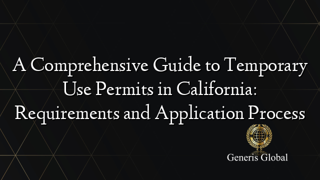 A Comprehensive Guide to Temporary Use Permits in California ...